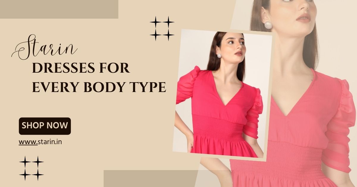 Dresses for Every Body Type: Find Your Perfect Fit – Starin