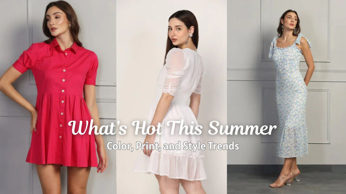 What’s Hot This Summer: Color, Print, and Style Trends - Starin
